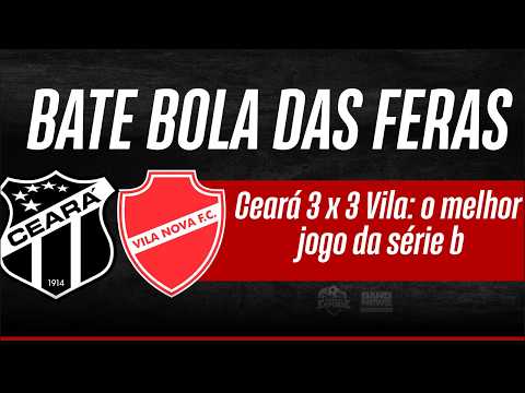 Depois de empate com 6 gols, Feras afirmam que Ceará e Vila fizeram “o melhor jogo da série B”