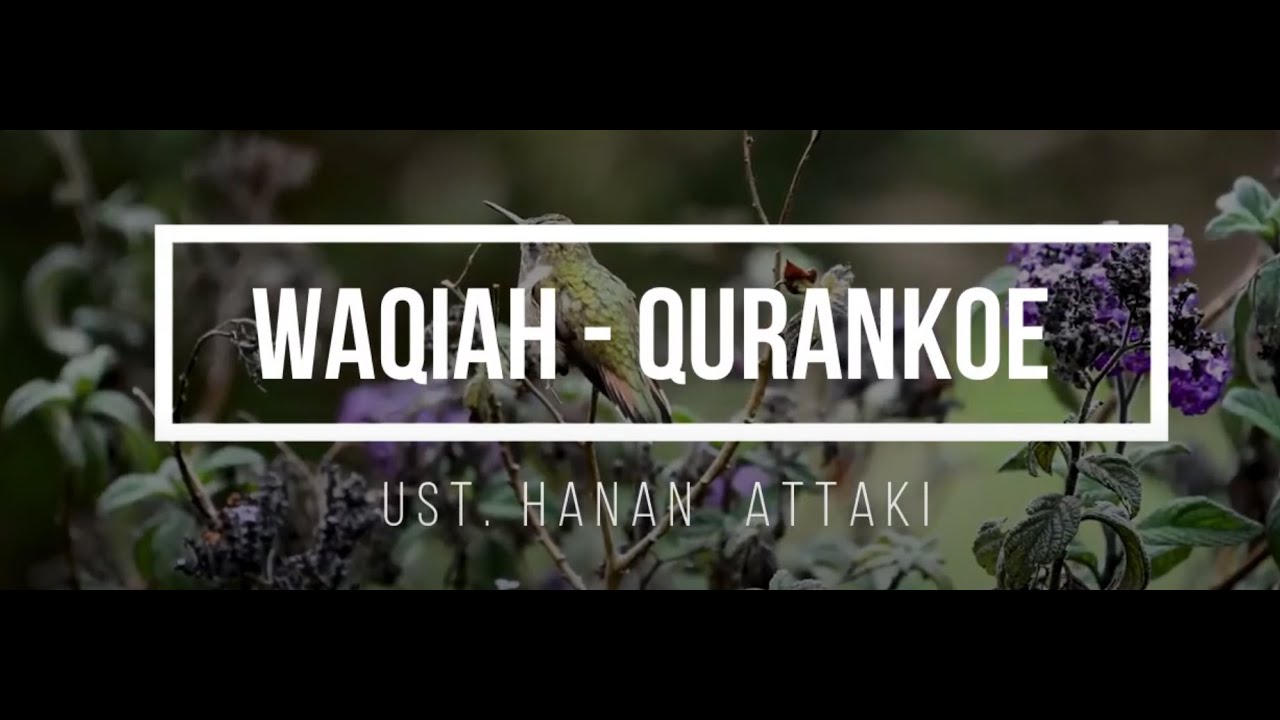 Surah Al Waqi'ah Hanan Attaki - QuranKoe | Calming #quranrecitation # ...
