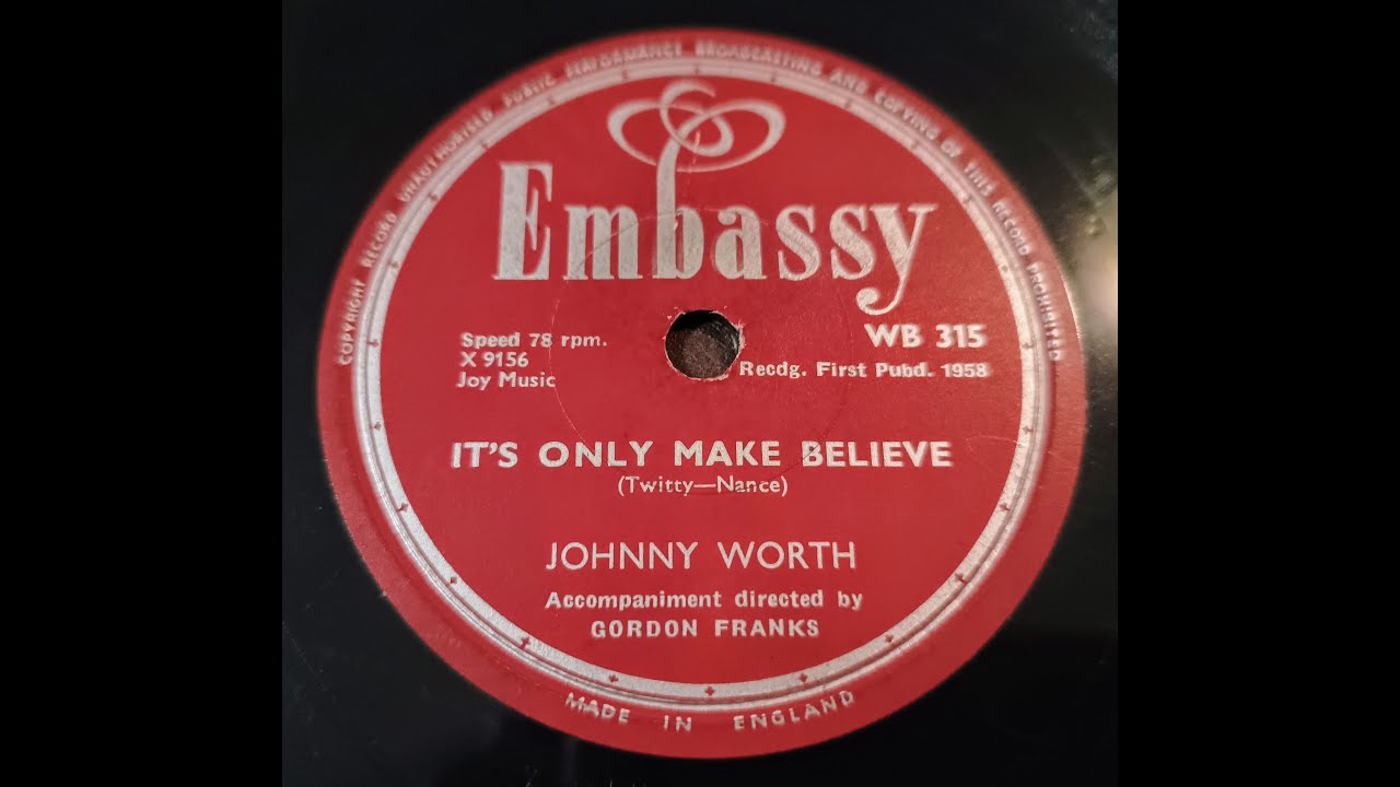 It's Only Make Believe - Johnny Worth - 78rpm - YouTube
