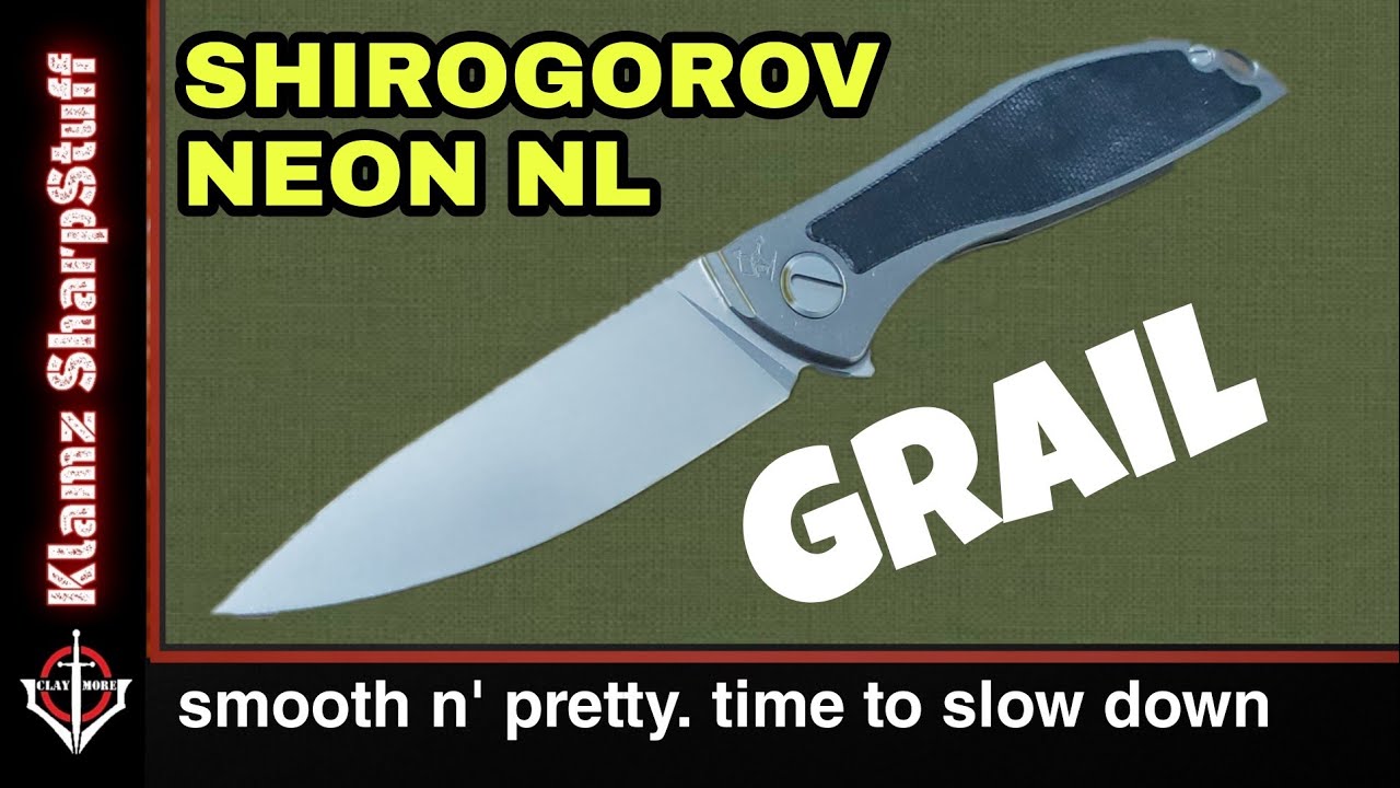 Shirogorov Neon NL: Grail knife of mine. Time to slow down - YouTube