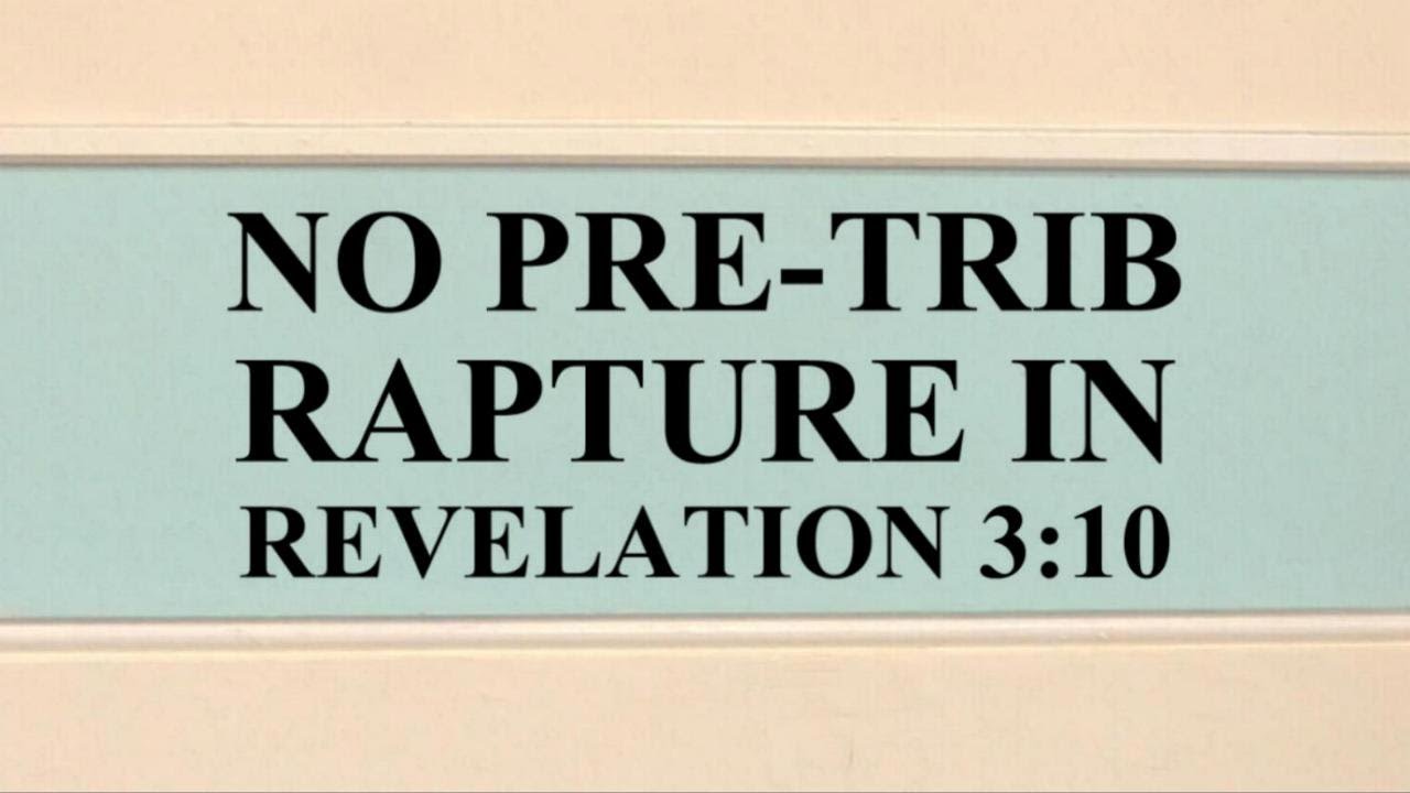 NO PRE-TRIBULATION RAPTURE in Revelation 3:10 - YouTube