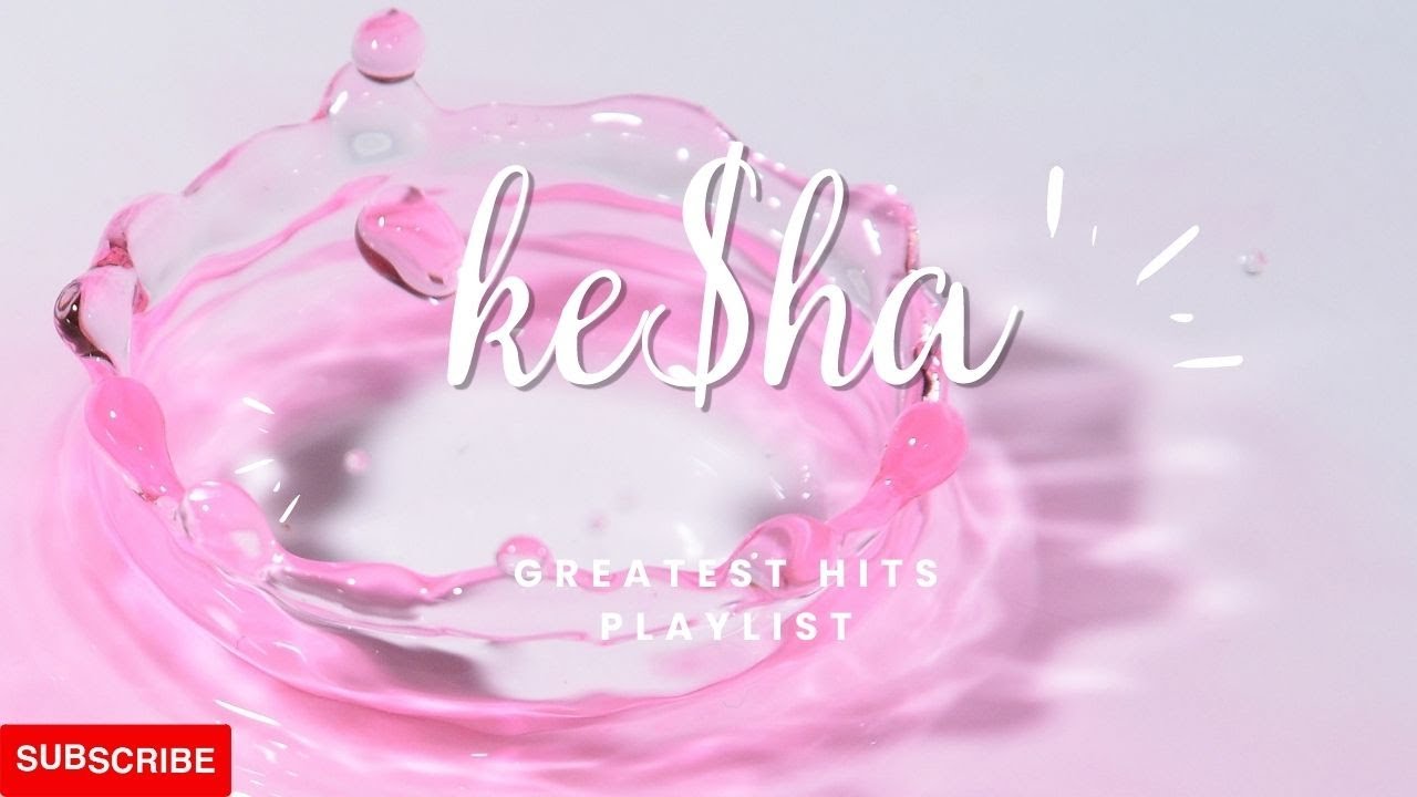 KE$SHA GREATEST HITS PLAYLIST 2023 - YouTube