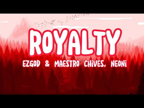 Ezgod & Maestro Chives, Neoni - Royalty (lyrics) - YouTube