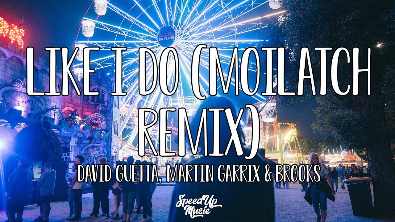 David Guetta, Martin Garrix & Brooks - Like I Do (Moilatch Remix ...