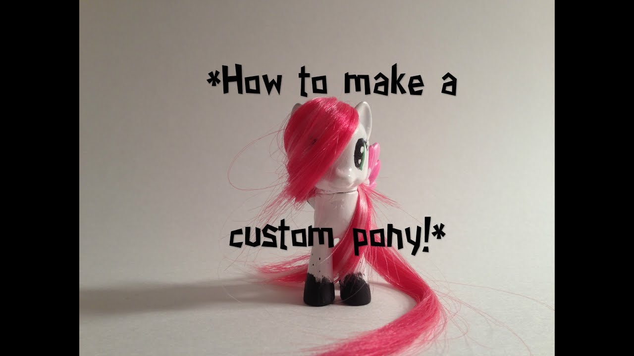 How to make a custom pony in 10 steps! - MLP - YouTube