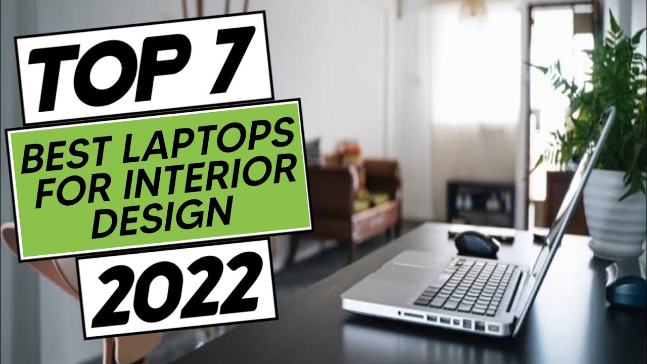 Top 7 Best Laptops For Interior Design In 2022 - YouTube