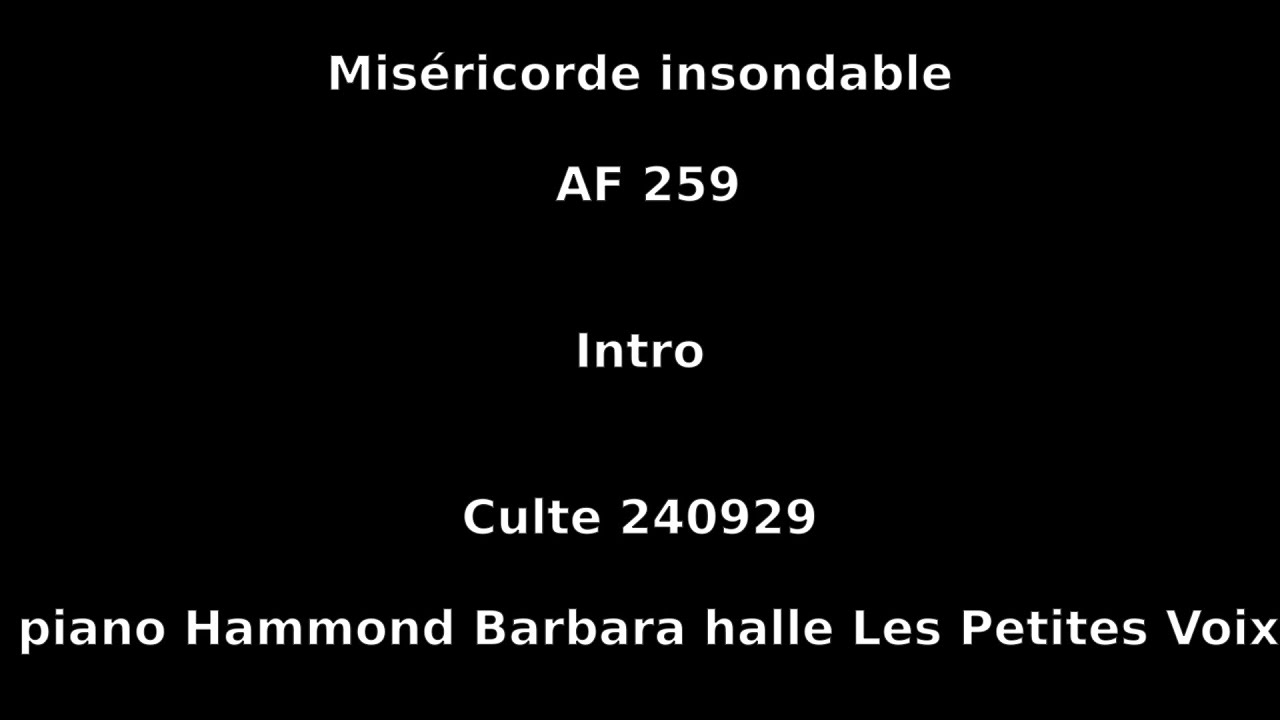 Miséricorde insondable - AF 259 - Culte 240929 - piano Hammond Barbara ...