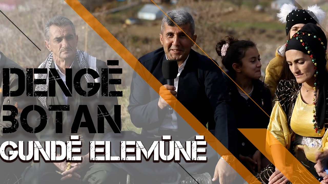 DENGÊ BOTAN - GUNDÊ ELEMÛNÊ / QILEBAN - YouTube