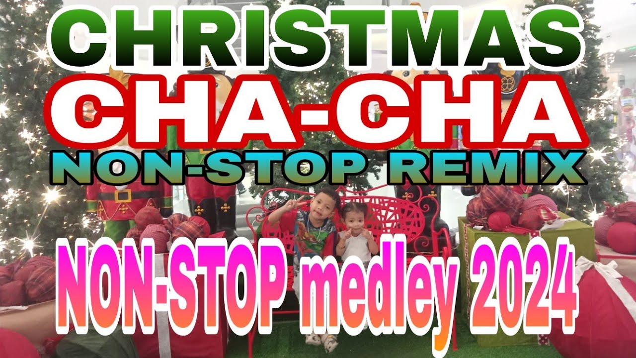 CHRISTMAS CHA-CHA NON-STOP REMIX MEDLEY 2024 - YouTube