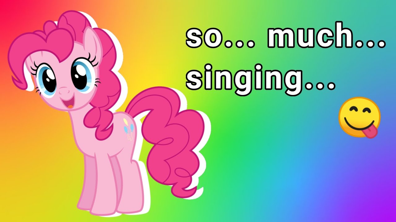 MLP + EG but ONLY when Pinkie Pie is singing - YouTube
