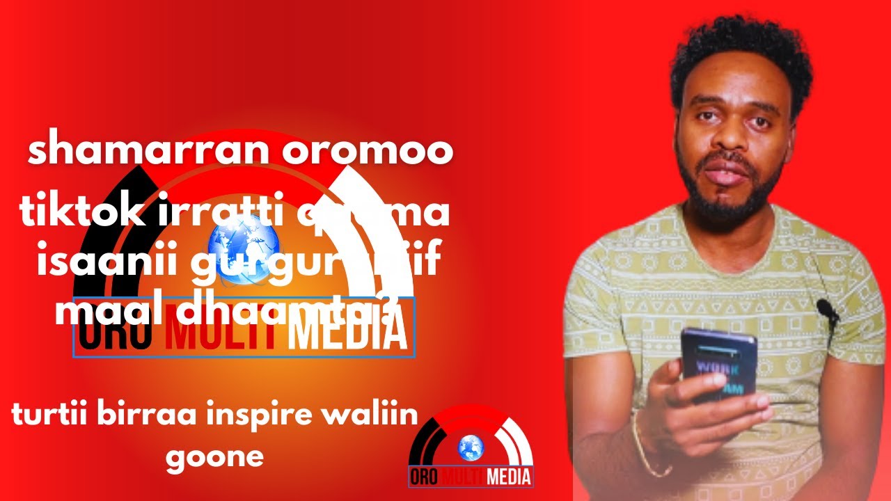 shamarran oromoo tiktok irratti qaama isaani gurguraa jiraniif maal ...