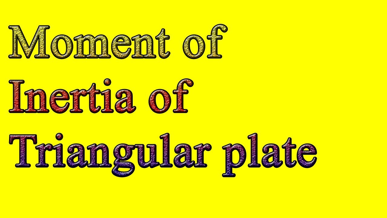 Moment of Inertia for Triangular plate - YouTube