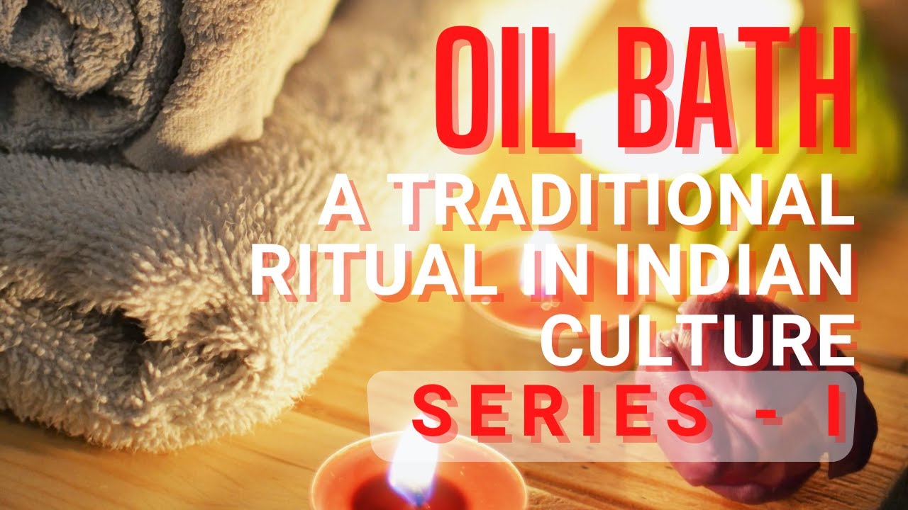An Introduction to Oil Bath - A Traditional Ritual in Indian Culture ...