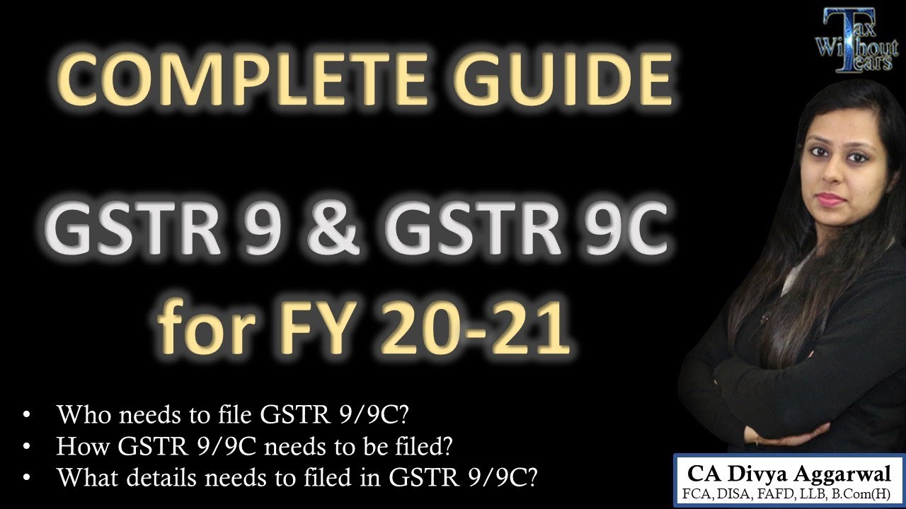 GST Updates| Complete guide on GSTR 9 & 9C for FY 20-21- Who has to ...