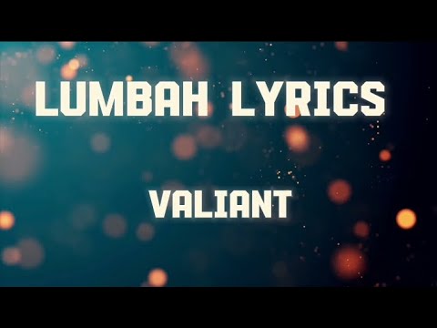 Valiant - Lumba lyrics - YouTube