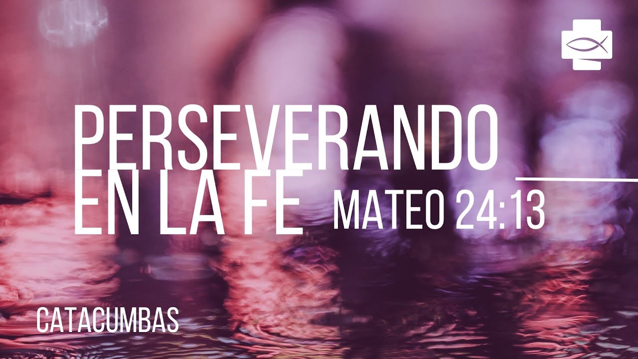 Perseverando en la Fe - YouTube