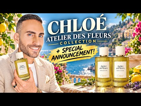 Chloé Atelier des Fleurs Perfumes Overview + SPECIAL ANNOUNCEMENT!