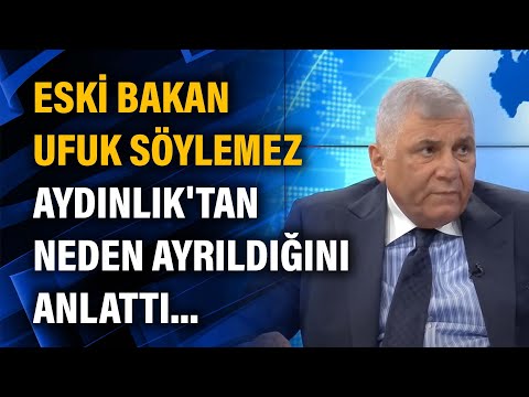 Eski Bakan Ufuk Söylemez Aydınlık'tan neden ayrıldığını anlattı...