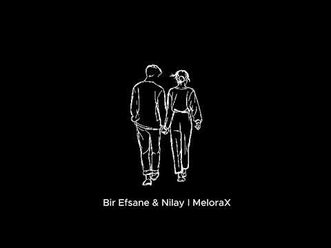 Bir Efsane & Nilay I MeloraX