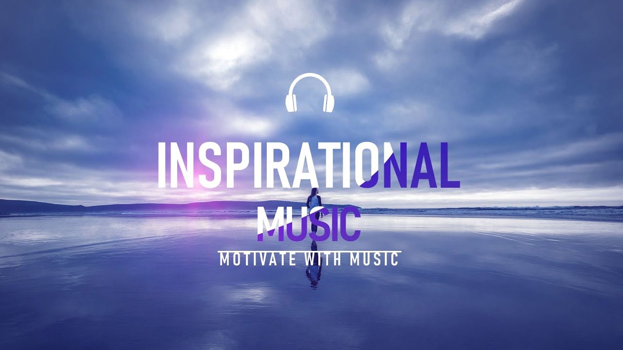 Best Inspirational Music, motivational music - YouTube
