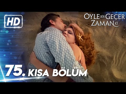 75. Kısa Bölüm | Öyle Bir Geçer Zaman Ki