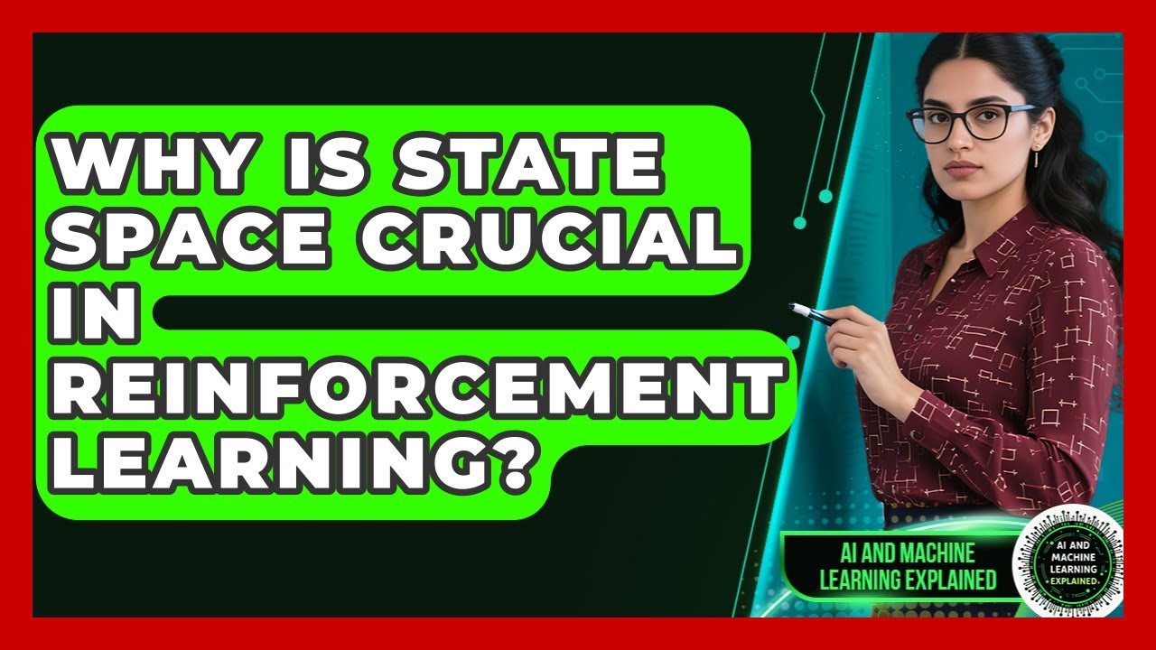 Why Is State Space Crucial In Reinforcement Learning? - AI and Machine ...