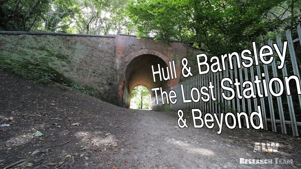 Hull & Barnsley Railway Episode 2 | Forgotten Station's & The Five ...
