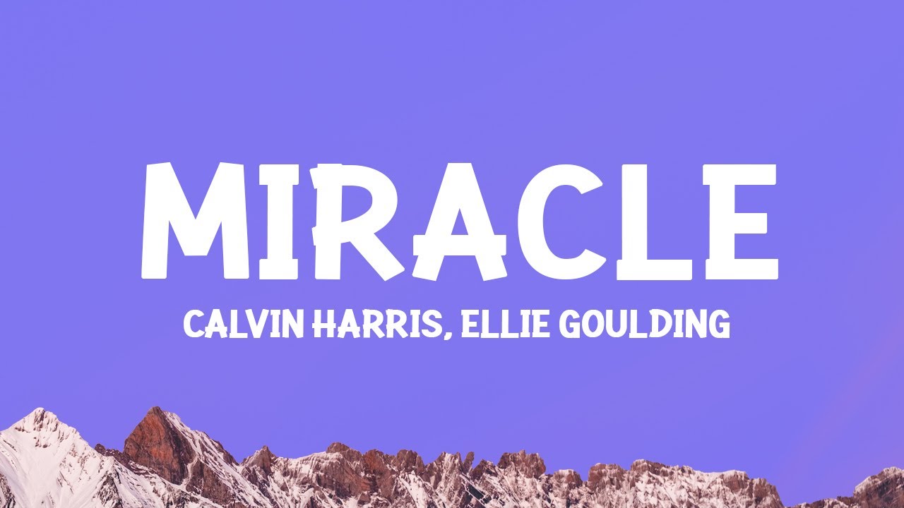 @CalvinHarris, Ellie Goulding - Miracle (Lyrics) - YouTube