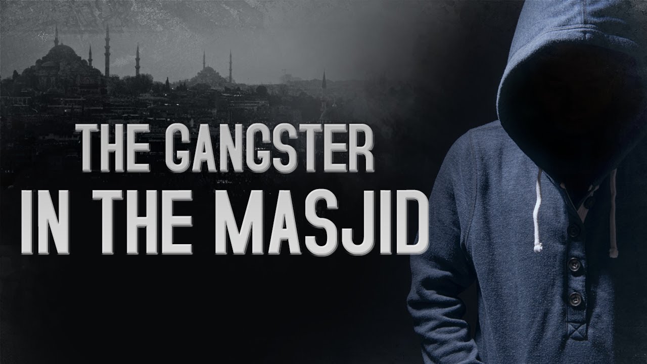 The Gangster In The Masjid - YouTube
