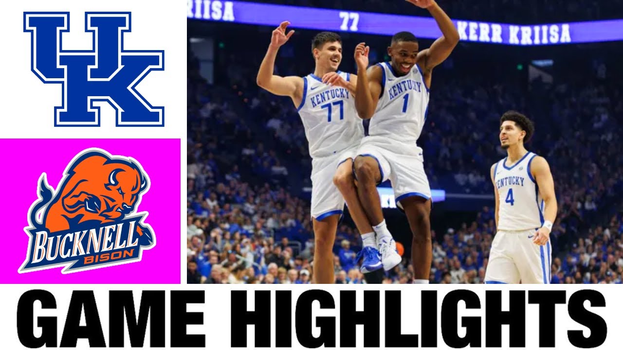 #23 Kentucky vs Bucknell Highlights | NCAA Men's Basketball | 2024 ...