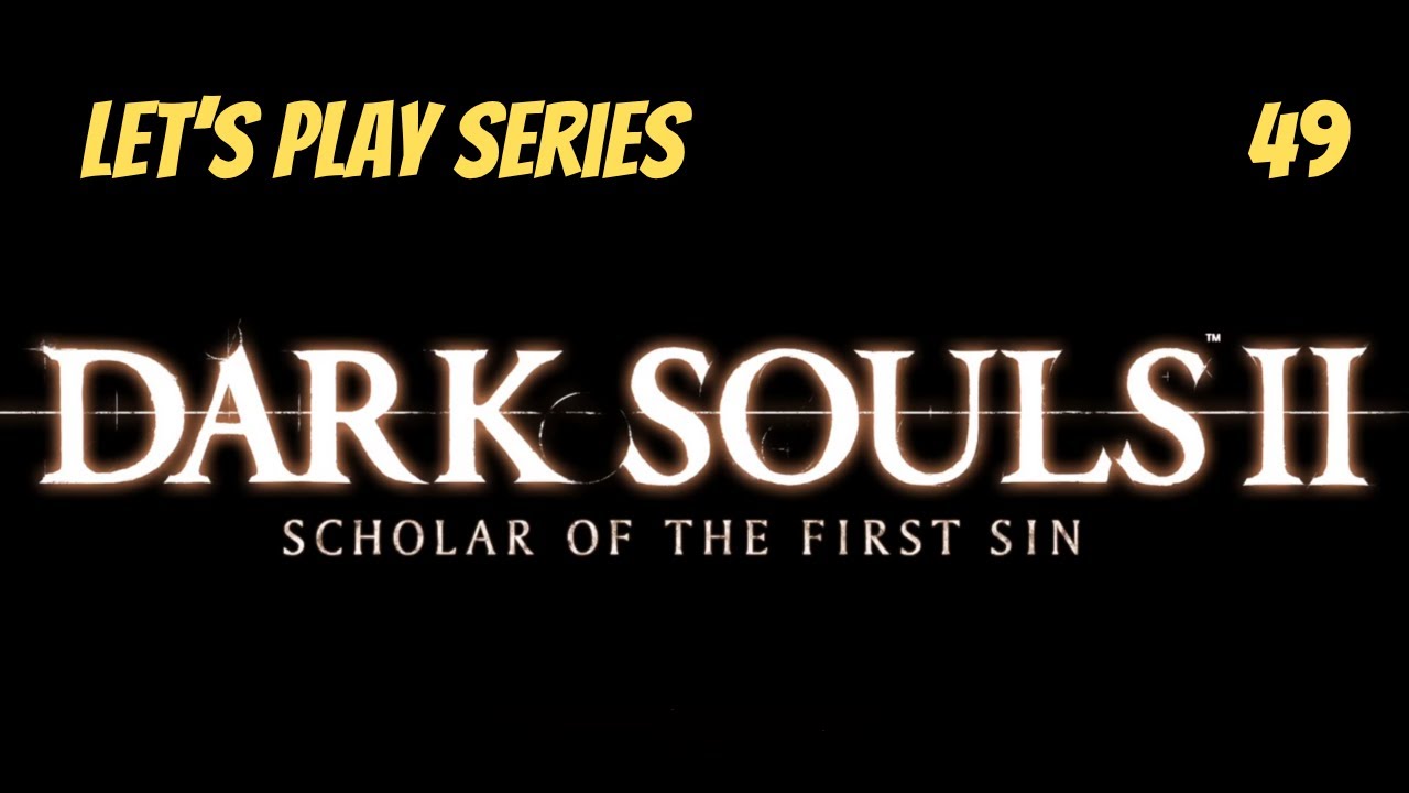 Dark Souls 2: SOTFS // Let's Play Part 49 // The Scorching Iron Scepter ...