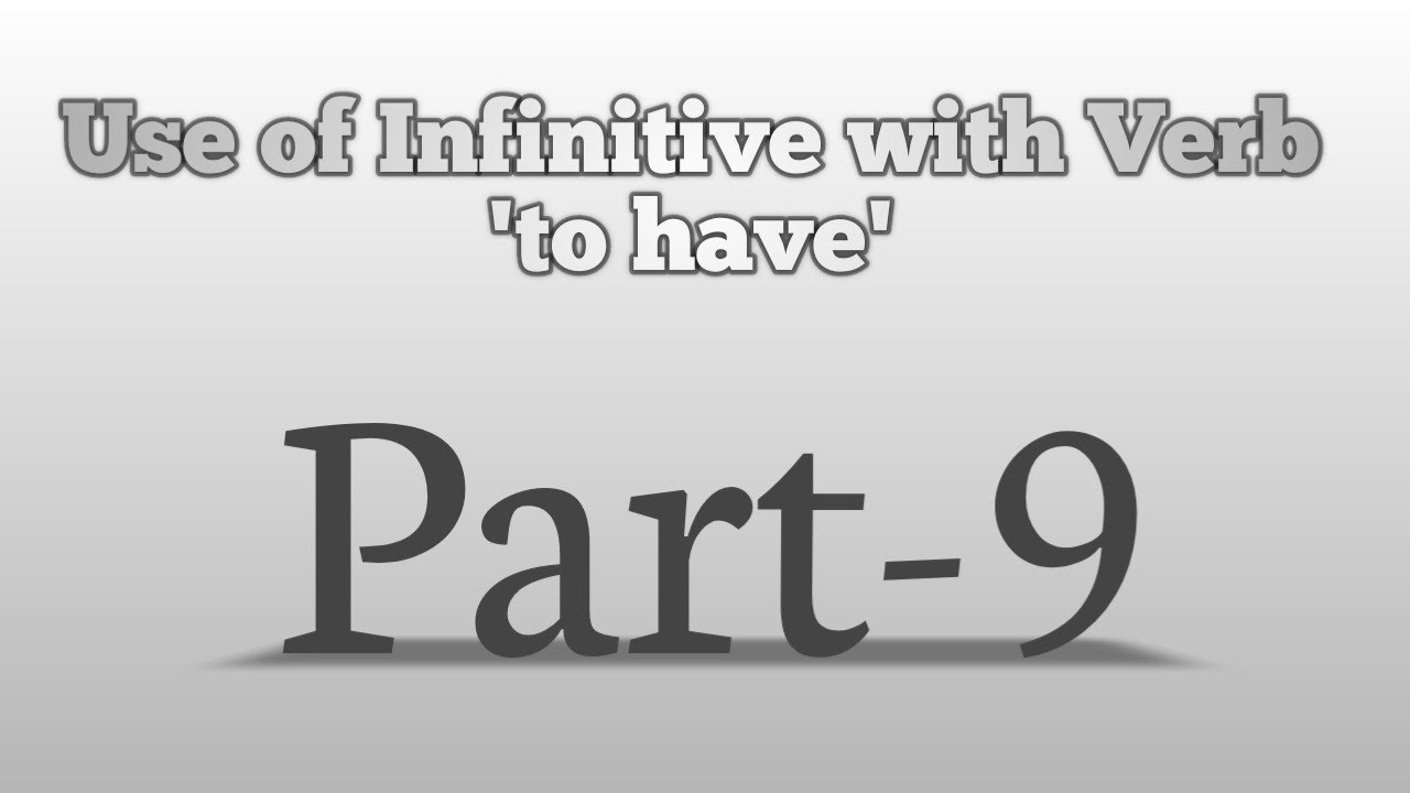 Use of Infinitive with Verb 'to have' (Part-9) - YouTube