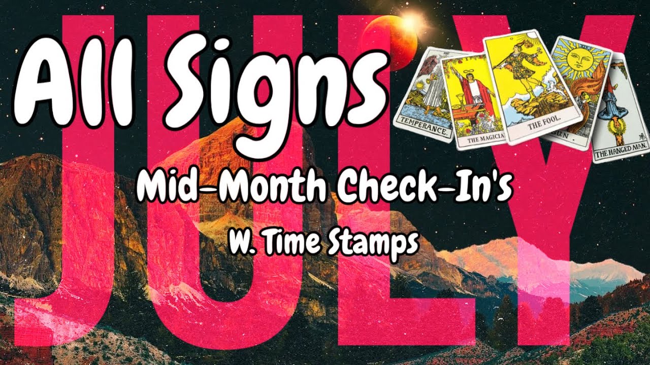 JULY ALL SIGNS | Mid-Month Check-In’s w. Time Stamps - YouTube