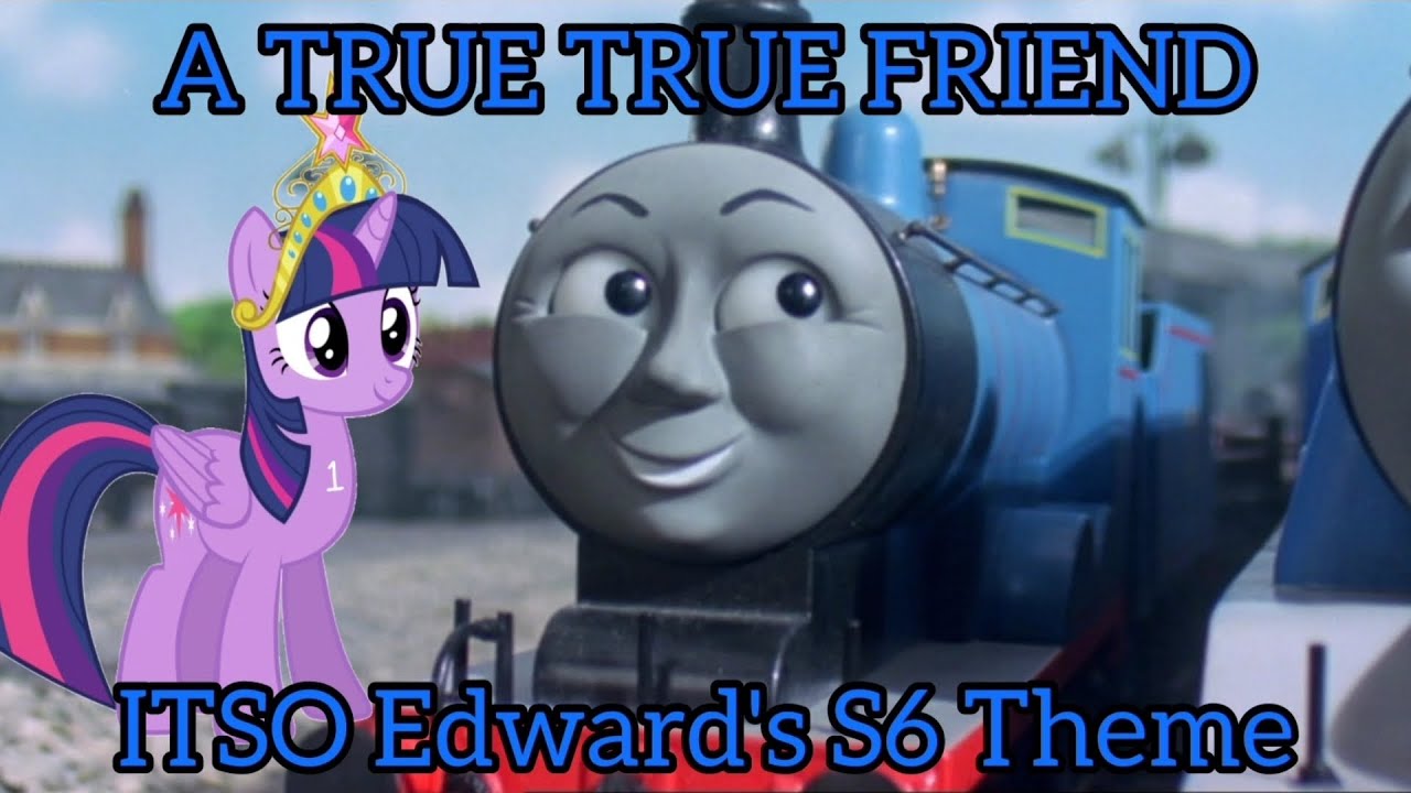 A True True Friend × Edward's S6 Theme (MLP FiM x TTTE Mashup) - YouTube