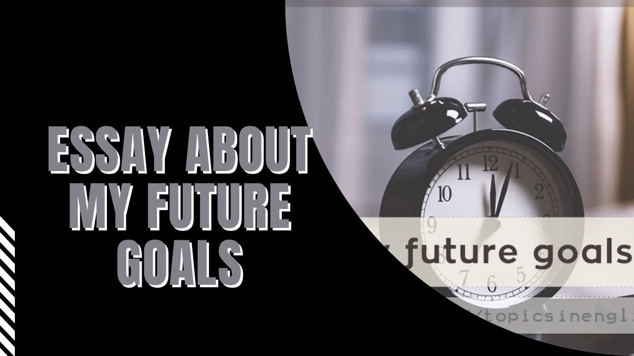 Essay About My Future Goals - YouTube