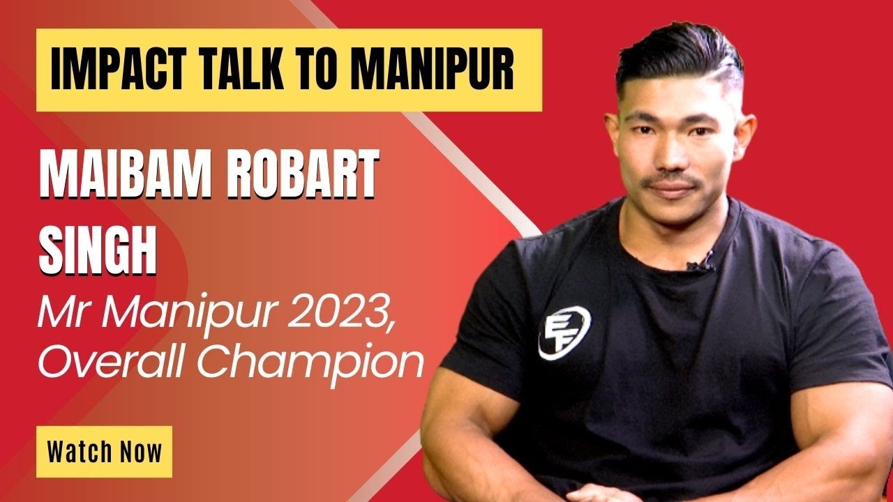 MAIBAM ROBART SINGH (MR MANIPUR 2023, OVERALL CHAMPION) ON IMPACT TALK TO MANIPUR 19 DEC 2023 ...