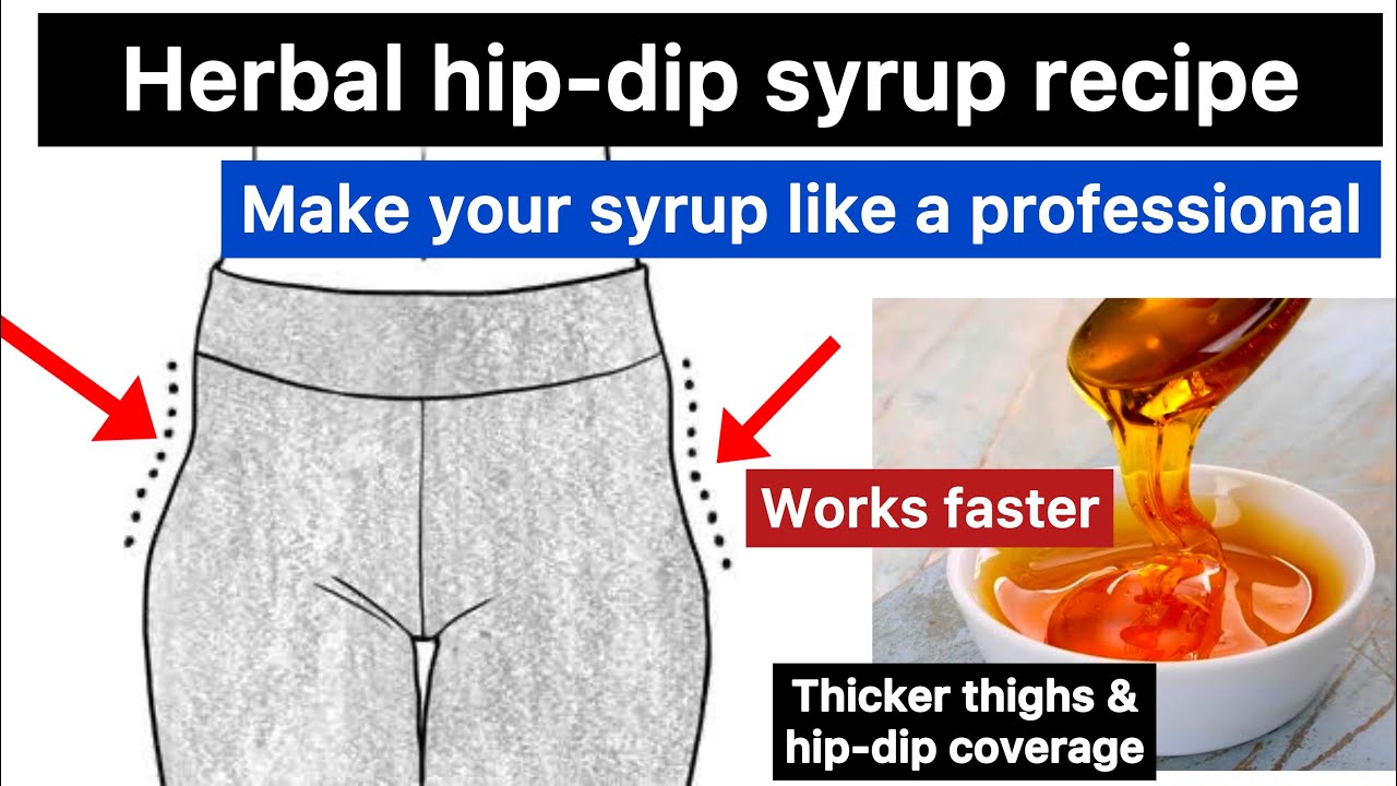 Hip-dip herbal syrup tutorial ||Hip coverage & thick thighs - YouTube