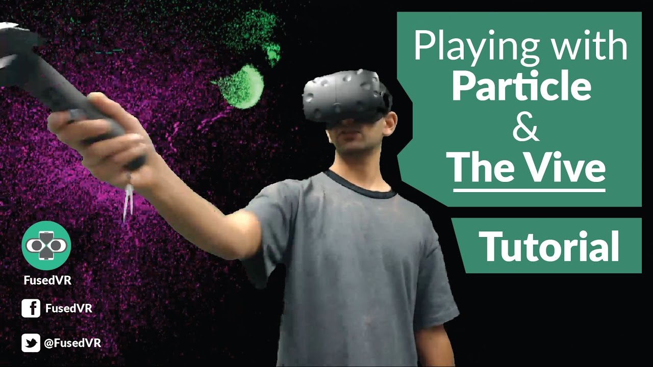 Playing with Particle and the Vive : Tutorial - YouTube