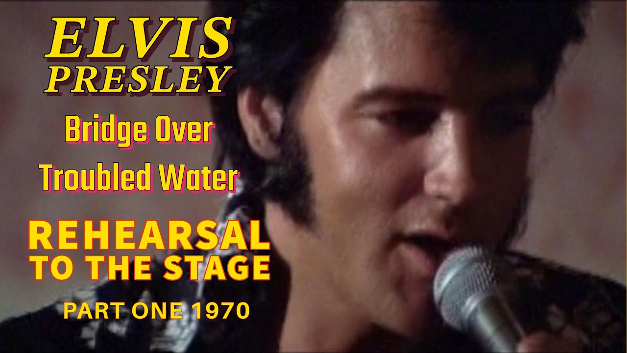 Elvis Presley - Bridge Over Troubled Water - Rehearsal to the Stage ...