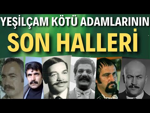 Yeşilçam Kötü Adamlarının Öncesi Sonrası Son Halleri