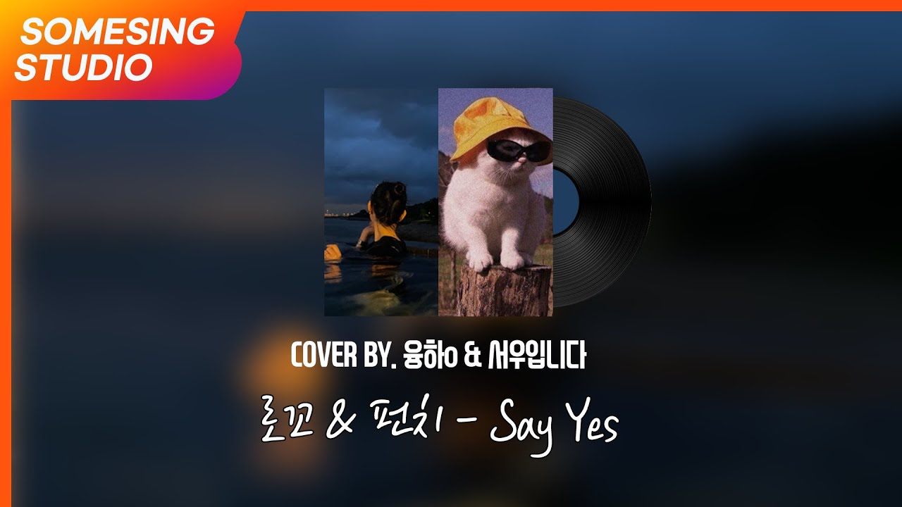 #로꼬, #펀치 - #SayYes (달의연인 보보경심려 ost) (cover by. 융하o, 서우입니다)｜SOMESING ...
