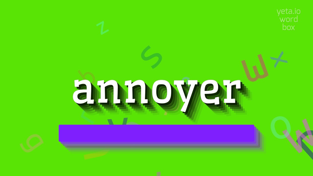 How to say "annoyer"! (High Quality Voices) - YouTube