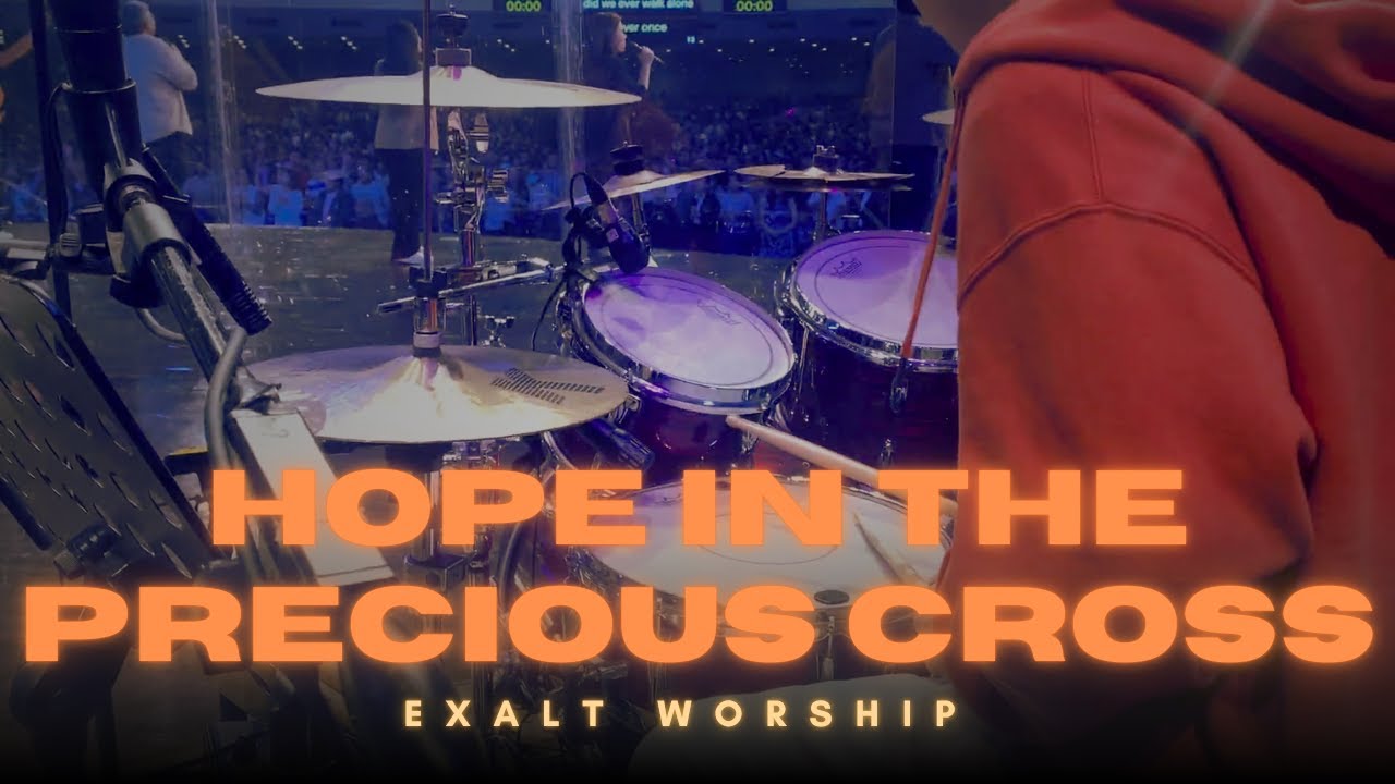 Hope In The Precious Cross - Exalt Worship | DrumCam - YouTube