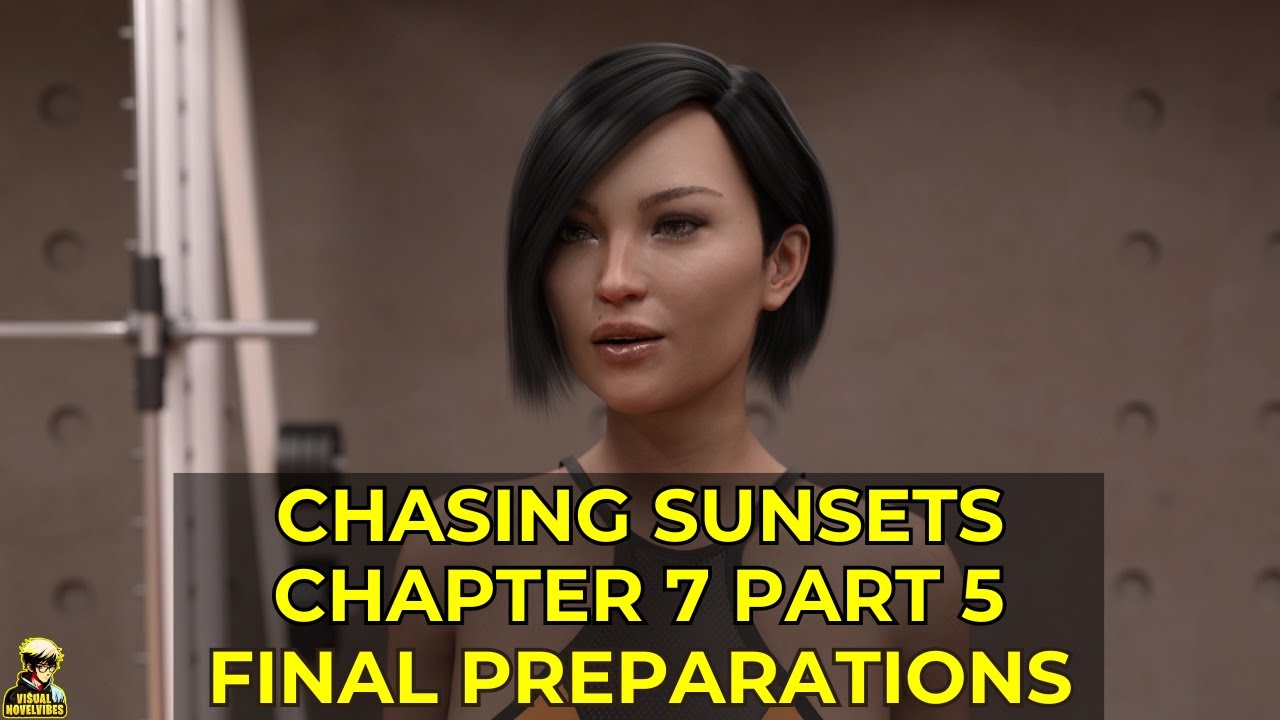 Chasing Sunsets - Chapter 7 Part 5: Final Preparations (Visual Novel ...