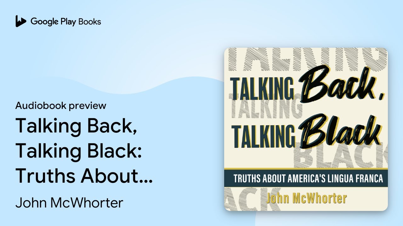 Talking Back, Talking Black: Truths About… by John McWhorter ...