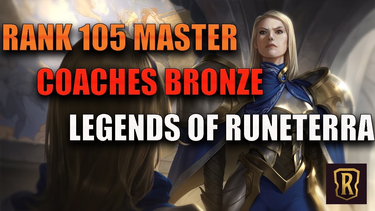 Master rank 105 Coaches Bronze in Legends of Runeterra | Full Gameplay ...