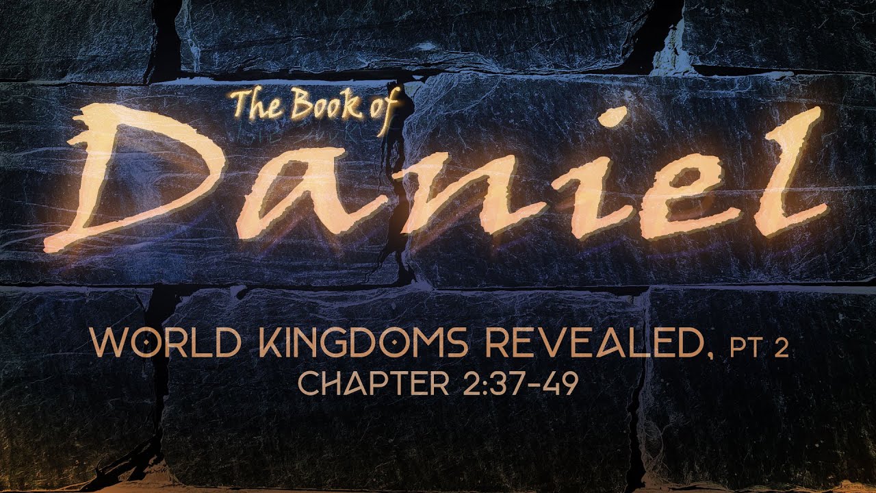 Daniel 2:37-49 | World Kingdoms Revealed – Part II - YouTube