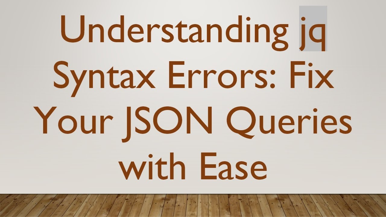 Understanding Jq Syntax Errors Fix Your Json Queries With Ease Youtube