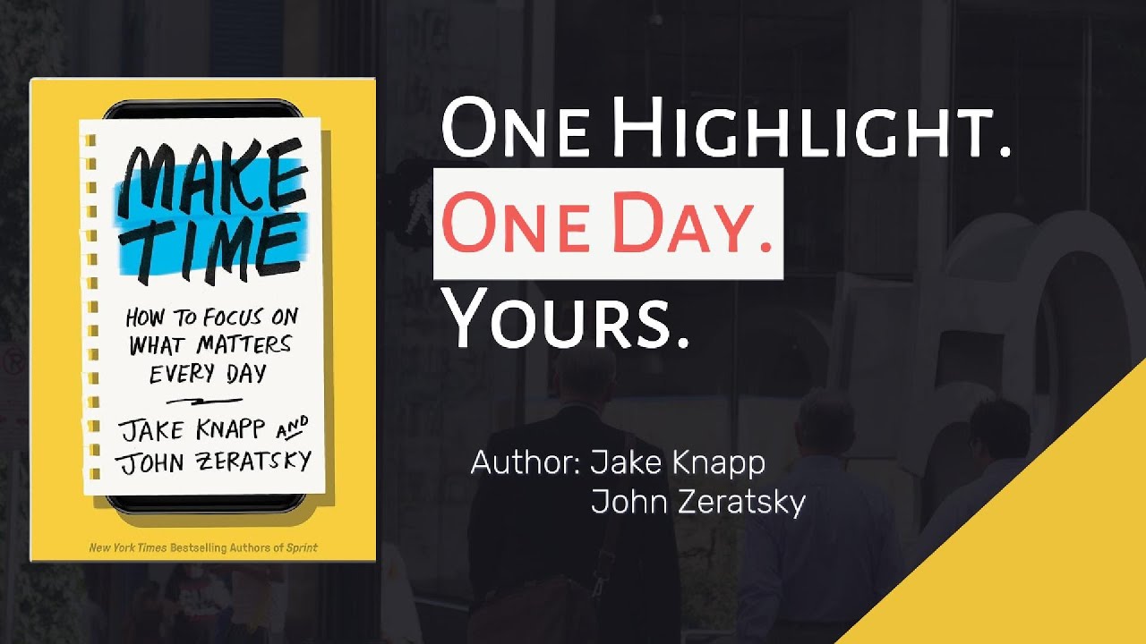 Make Time — How to Take Back Your Day and Focus on What Matters (Book ...
