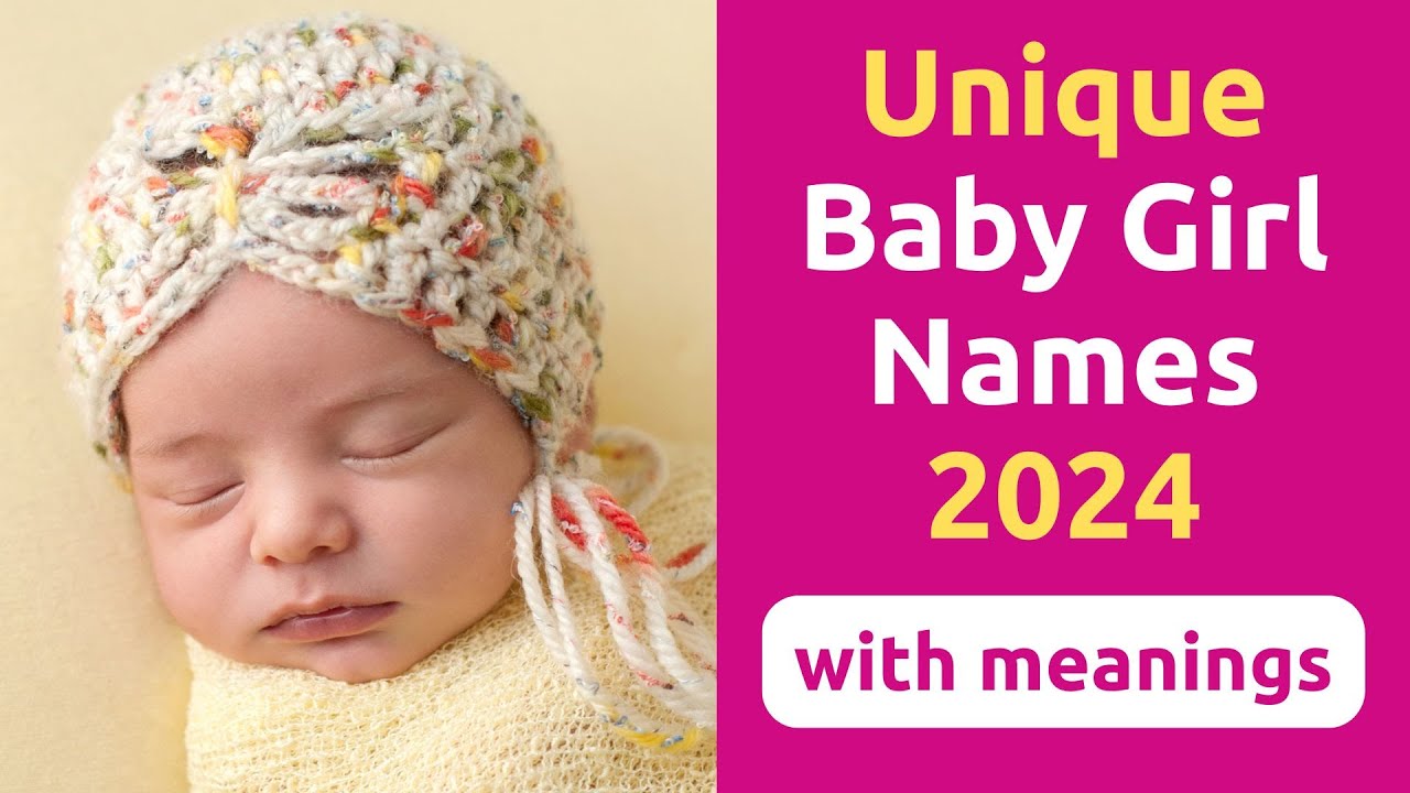 10 Unique Baby Girl Names 2024 || Names for Baby Girl - YouTube
